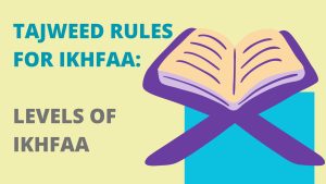 Tajweed Rules For Ikhfaa: Definition, Types, Letters, And Levels Of ...
