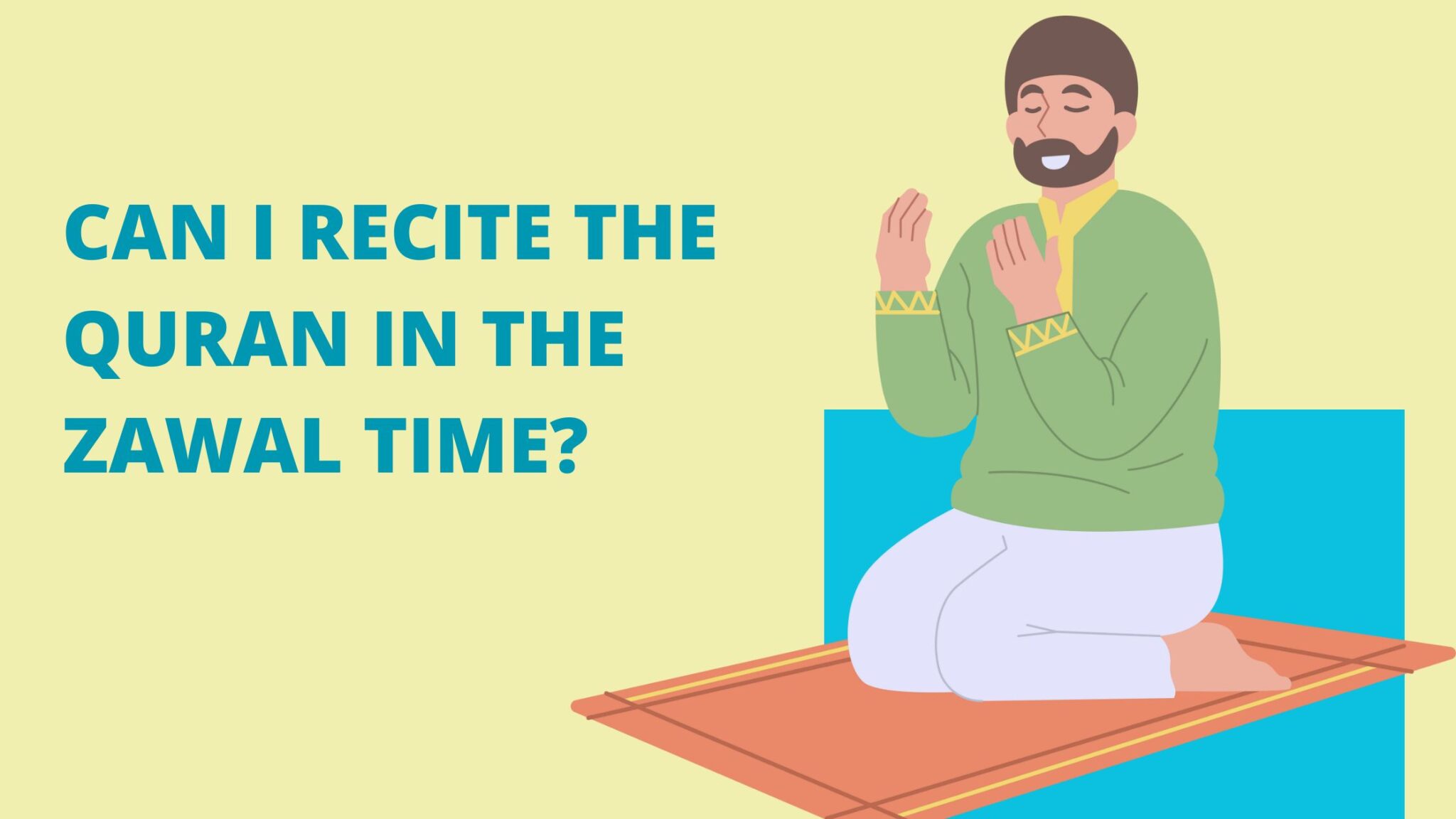 Can I Recite the Quran in the Zawal Time? - Bayan Al Quran Academy