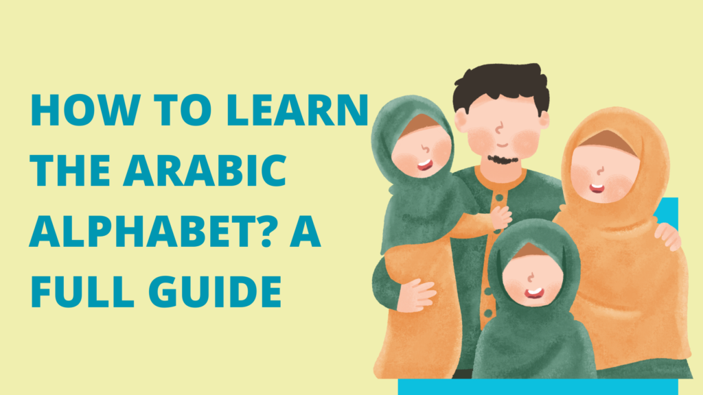 How to Learn the Arabic Alphabet? A Full Guide - Bayan Al Quran Academy