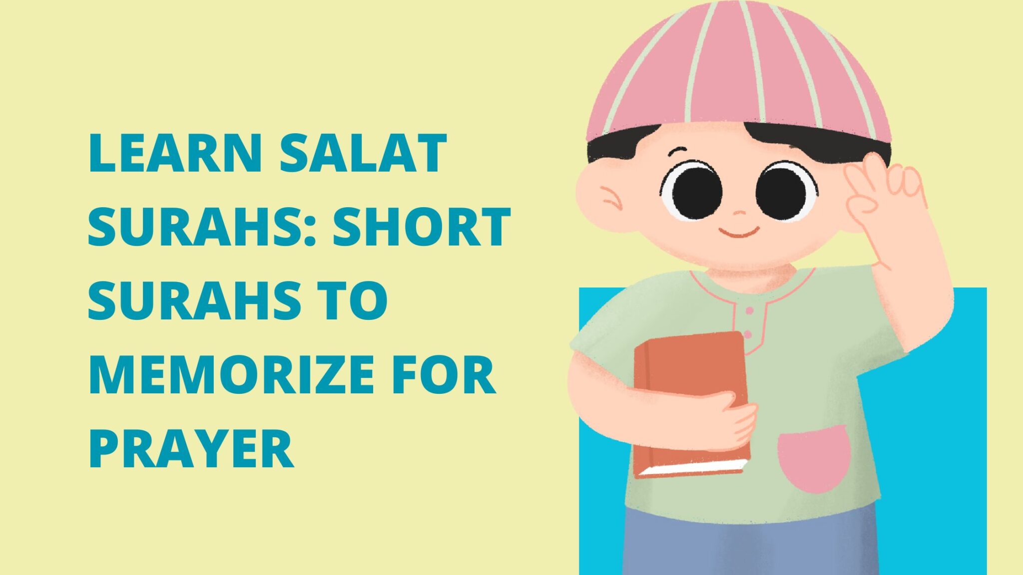 Learn Salat Surahs: Short Surahs to Memorize for Prayer - Bayan Al ...