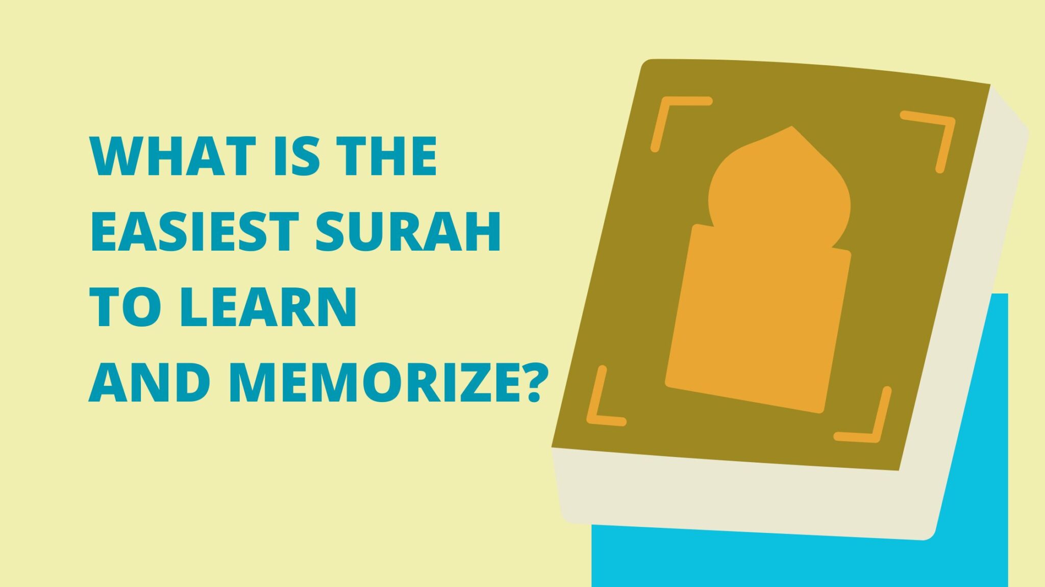 What Is The Easiest Surah To Learn And Memorize? A Guide For Beginners ...