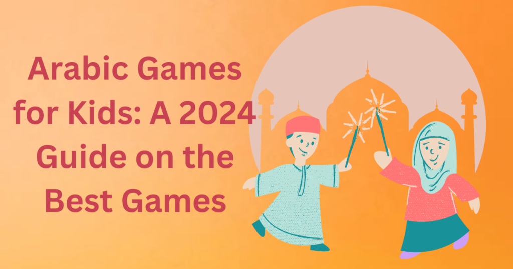Arabic Games For Kids: A 2024 Guide On The Best Games - Bayan Al Quran ...